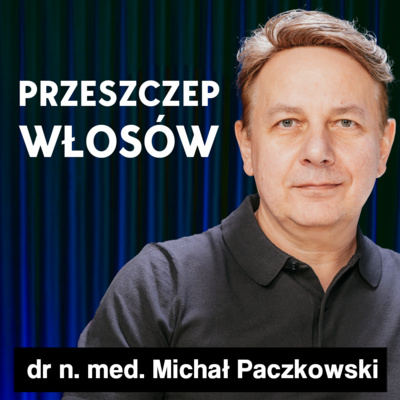 Dr n. med. Michał Paczkowski: jak wygląda przeszczep włosów w Polsce ...