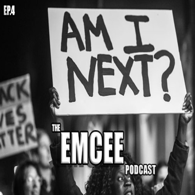 Ep. 4 |Am I Next? by The Emcee Podcast