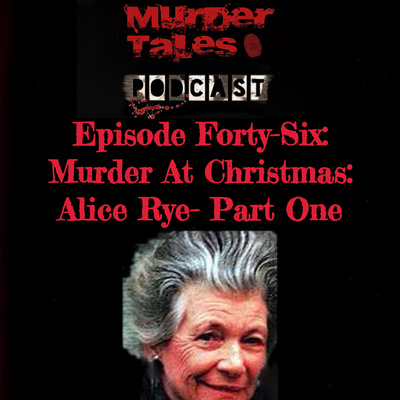 Murder At Christmas: Alice Rye - Part One by Murder Tales Podcast