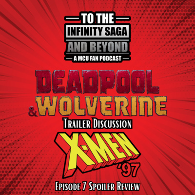#131 X-Men ‘97 Episode Seven Recap and Deadpool & Wolverine Trailer Discussion by To The ...