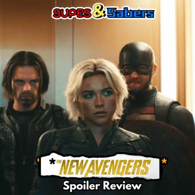 Thunderbolts*: New Avengers Spoiler Review by Supes and Sabers: Star ...