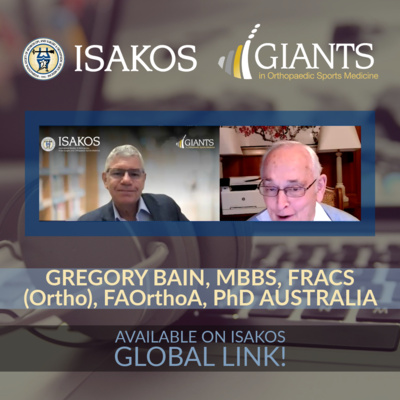 Giants in Orthopaedics: Dr. Gregory Bain by ISAKOS PODCAST