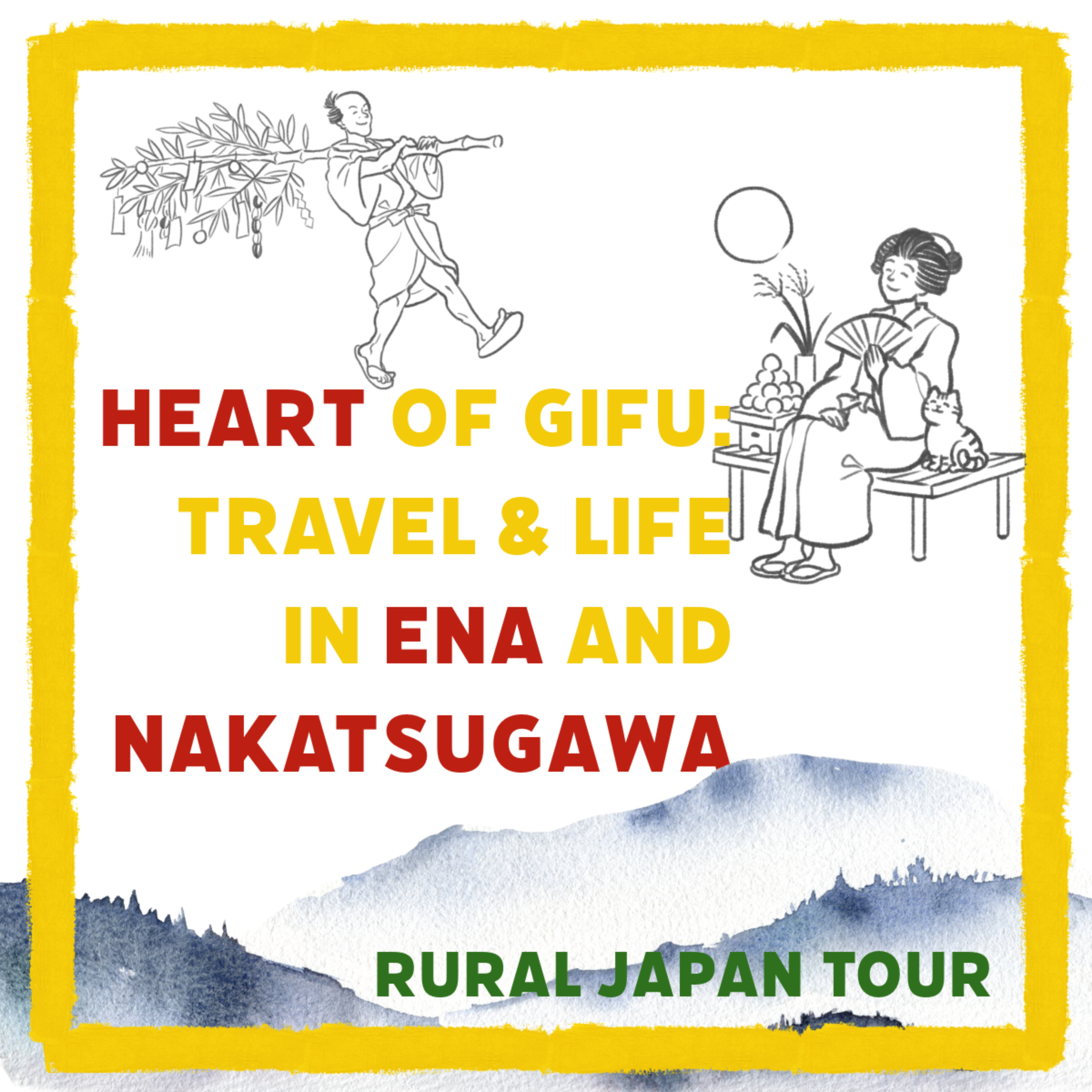 Heart of Gifu: Travel × Life in Ena and Nakatsugawa | Living in Rural ...