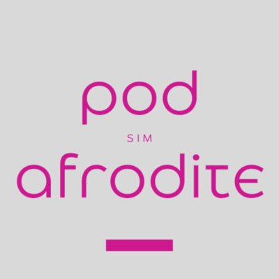 Pod Sim, Afrodite! • A podcast on Spotify for Creators