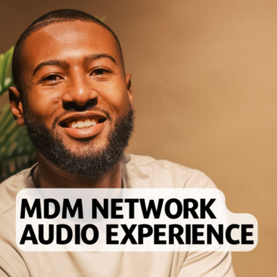 MDM Network Audio Experience • A podcast on Spotify for Podcasters