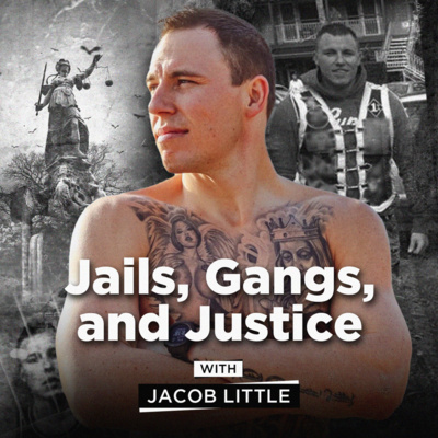 Jails, Gangs, & Justice by Jacob Little • A podcast on Spotify for Creators