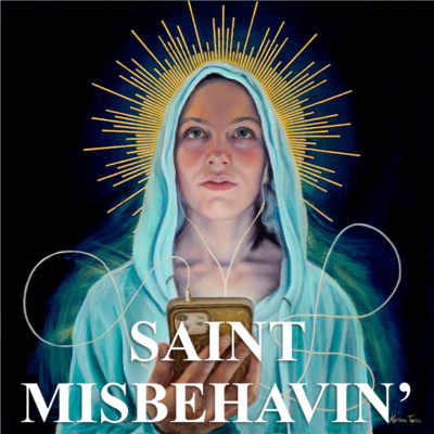 Saint Misbehavin' • A podcast on Spotify for Podcasters