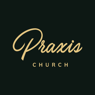 Praxis Church Podcast • A podcast on Spotify for Creators