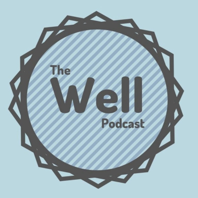 The Well Podcast • A podcast on Spotify for Creators