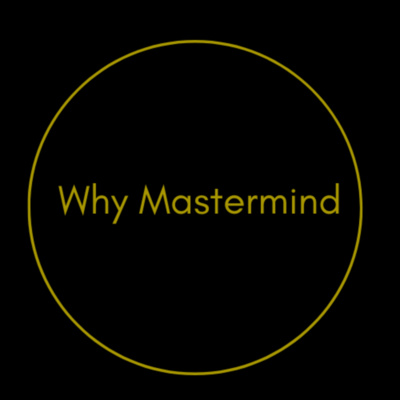 Why Mastermind • A podcast on Spotify for Creators