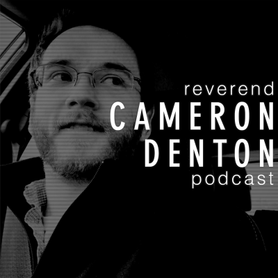Reverend Cam Podcast • A podcast on Spotify for Creators