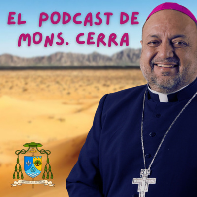 El podcast de Mons. Cerra • A podcast on Spotify for Creators