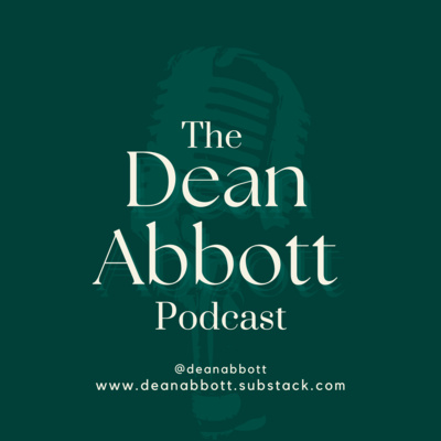 The Dean Abbott Podcast • A podcast on Spotify for Podcasters