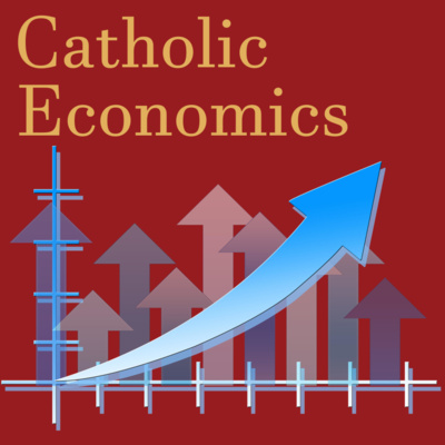 Catholic Economics • A podcast on Spotify for Creators