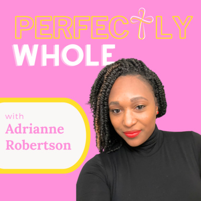 Perfectly Whole • A podcast on Spotify for Creators