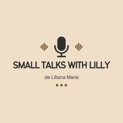 Small Talks With Lilly • A podcast on Spotify for Creators