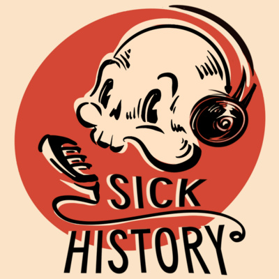 Sick History • A podcast on Spotify for Creators