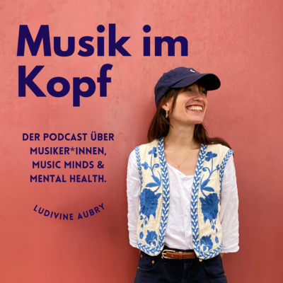Musik im Kopf. Der Podcast über MusikerInnen, Music Minds & Mental ...
