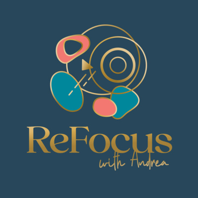 ReFocus with Andrea • A podcast on Spotify for Creators