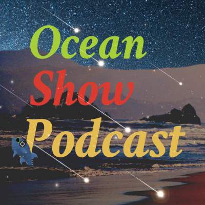 Ocean Show Podcast • A podcast on Spotify for Creators