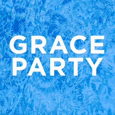 Grace Party • A podcast on Spotify for Creators