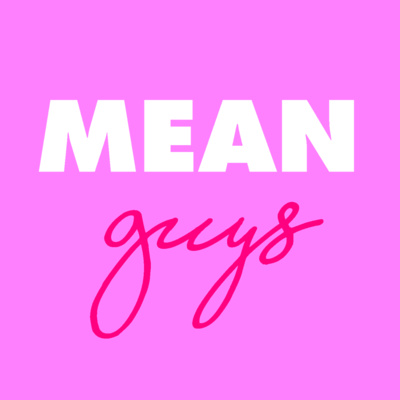 Mean Guys • A podcast on Spotify for Creators