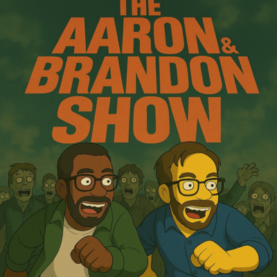 The Aaron & Brandon Show • A podcast on Spotify for Creators