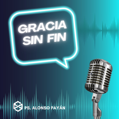 Iglesia Cristiana Gracia sin Fin • A podcast on Spotify for Creators