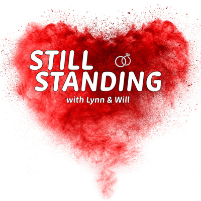 Still Standing with Lynn & Will • A podcast on Spotify for Creators
