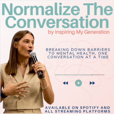 Normalize The Conversation by Inspiring My Generation • A podcast on ...