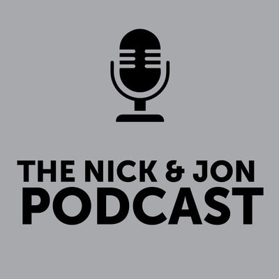 Nick & Jon Podcast • A podcast on Spotify for Creators