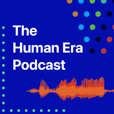 The Human Era Podcast • A podcast on Spotify for Creators