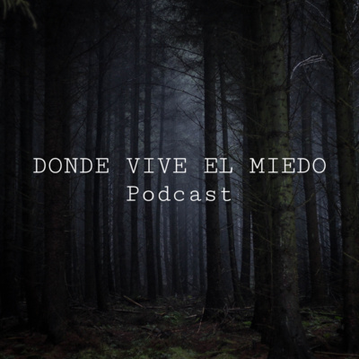 Donde Vive El Miedo • A podcast on Spotify for Creators