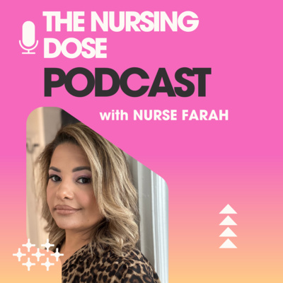 The Nursing Dose with Farah • A podcast on Spotify for Creators