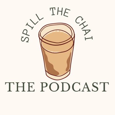 Spill the Chai: the podcast • A podcast on Spotify for Creators
