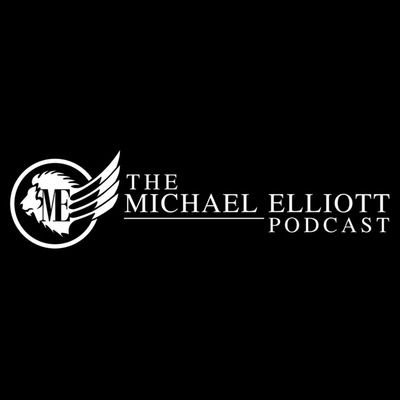 The Michael Elliott Podcast • A podcast on Spotify for Creators