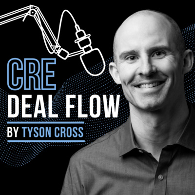 Commercial Real Estate Deal Flow with Tyson Cross • A podcast on ...