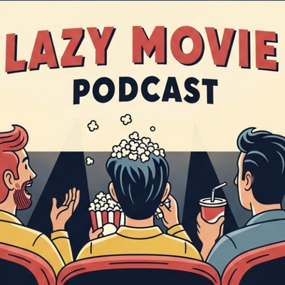 The Lazy Movie Podcast • A podcast on Spotify for Creators