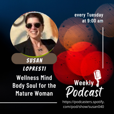 Susan LoPresti Wellness Mind Body Soul • A podcast on Spotify for Creators