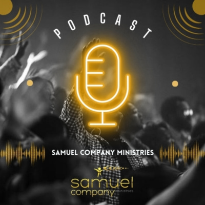 Samuel Company Ministries • A podcast on Spotify for Creators