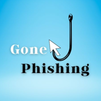 Gone Phishing • A podcast on Spotify for Creators