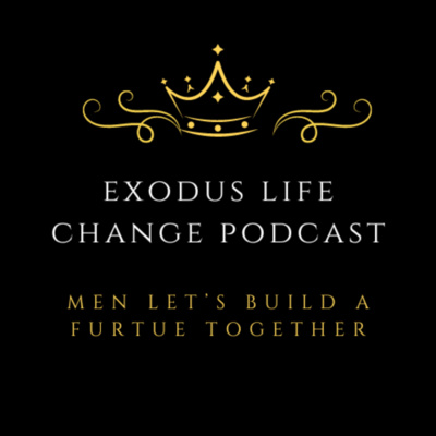 Understanding Masculinity: False Masculinity by Exodus Life Change Podcast