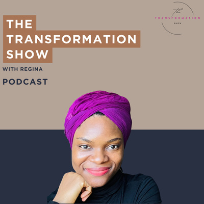 The Transformation Show with Regina. • A podcast on Spotify for Creators