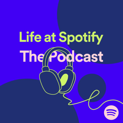 Life at Spotify: The Podcast • A podcast on Spotify for Creators