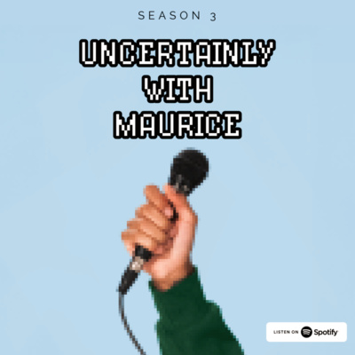 Uncertainly with Maurice Sanders • A podcast on Spotify for Creators