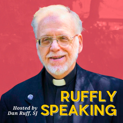 9: Getting to Know Father Dan Ruff, S.J. by Ruffly Speaking
