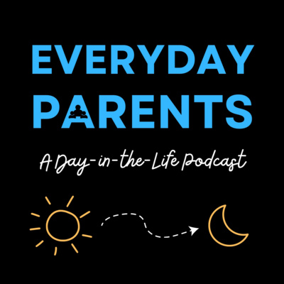 Everyday Parents: A Day-in-the-Life Podcast • A podcast on Spotify for ...