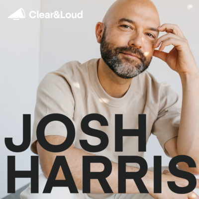 Clear & Loud with Josh Harris • A podcast on Spotify for Creators