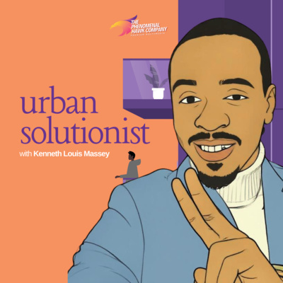 Urban Solutionist with Kenneth Louis Massey • A podcast on Spotify for ...