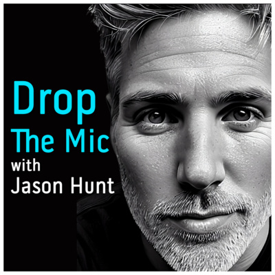 Drop The Mic with Jason Hunt • A podcast on Spotify for Creators